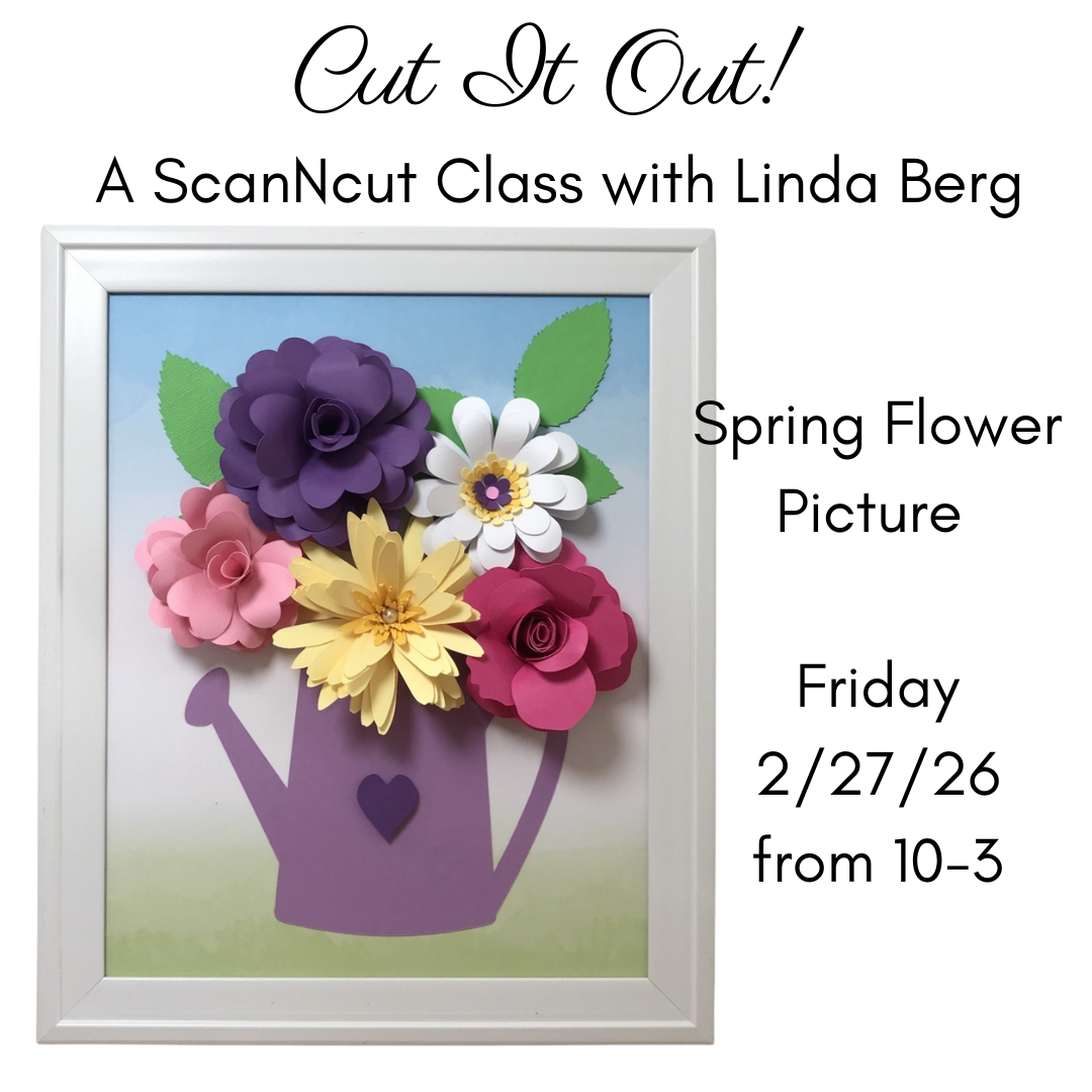 Cut It Out! A ScanNCut Class with Linda Berg Friday, 2/27/26 From 10